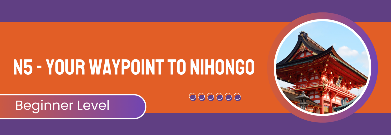 N5 Your waypoint to Nihongo (Beginner Level) - Language Masters